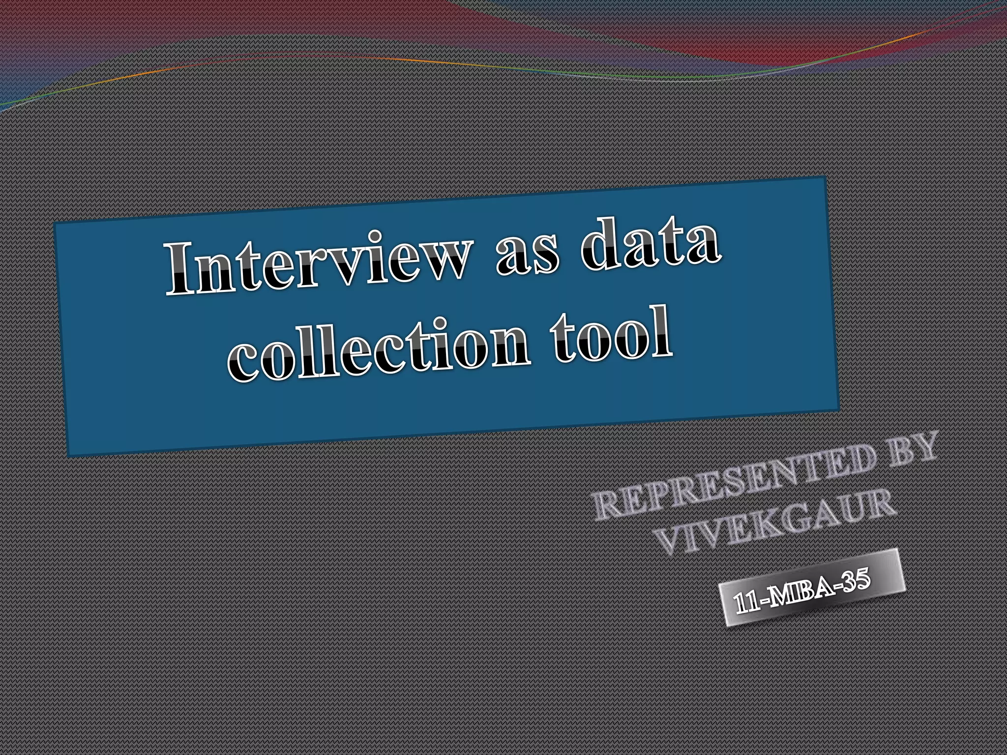 interview as data collection tool | PPTX