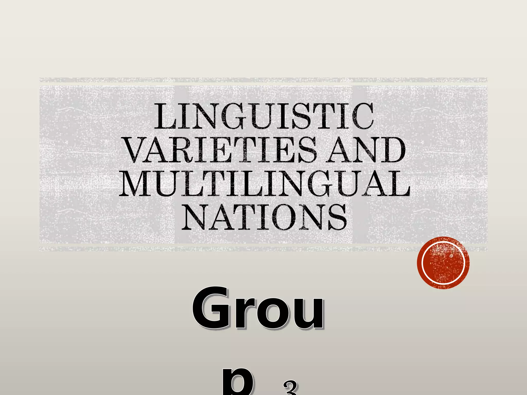 Linguistic Varieties and Multilingual Nations | PPTX