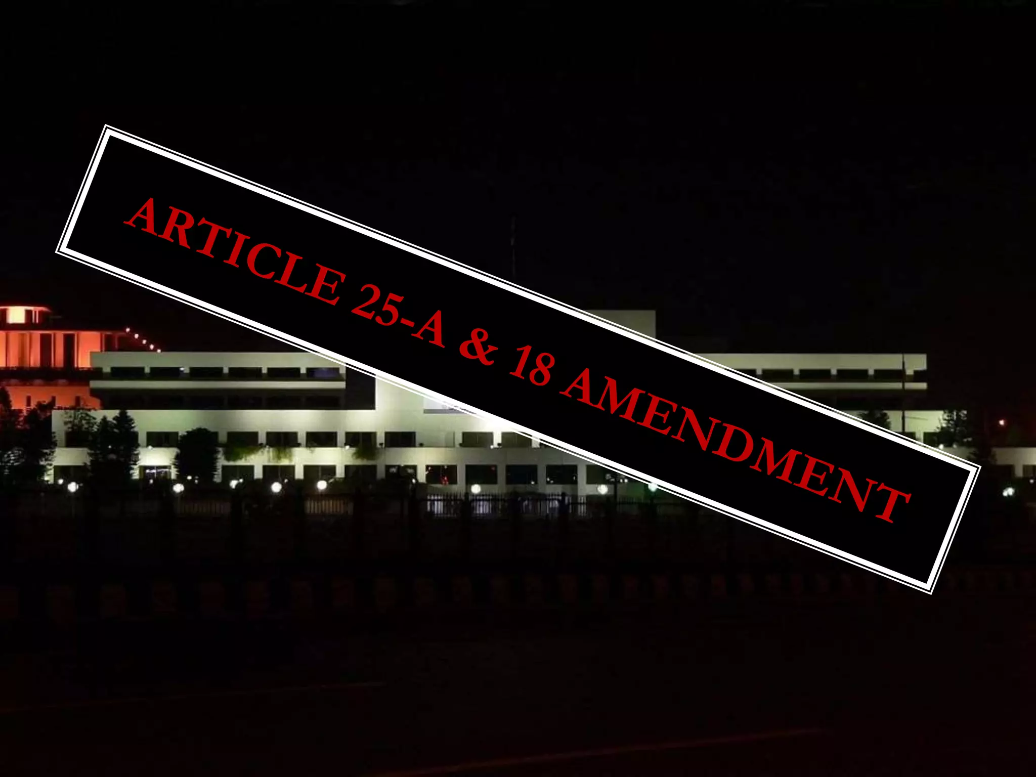 ARTICLE 25-A & 18 AMENDMENT | PPT