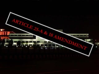 ARTICLE 25-A & 18 AMENDMENT | PPT