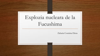 Explozia nucleara de la Fucushima | PPTX