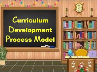 module 5: curriculum development process and modelpptx | PPT