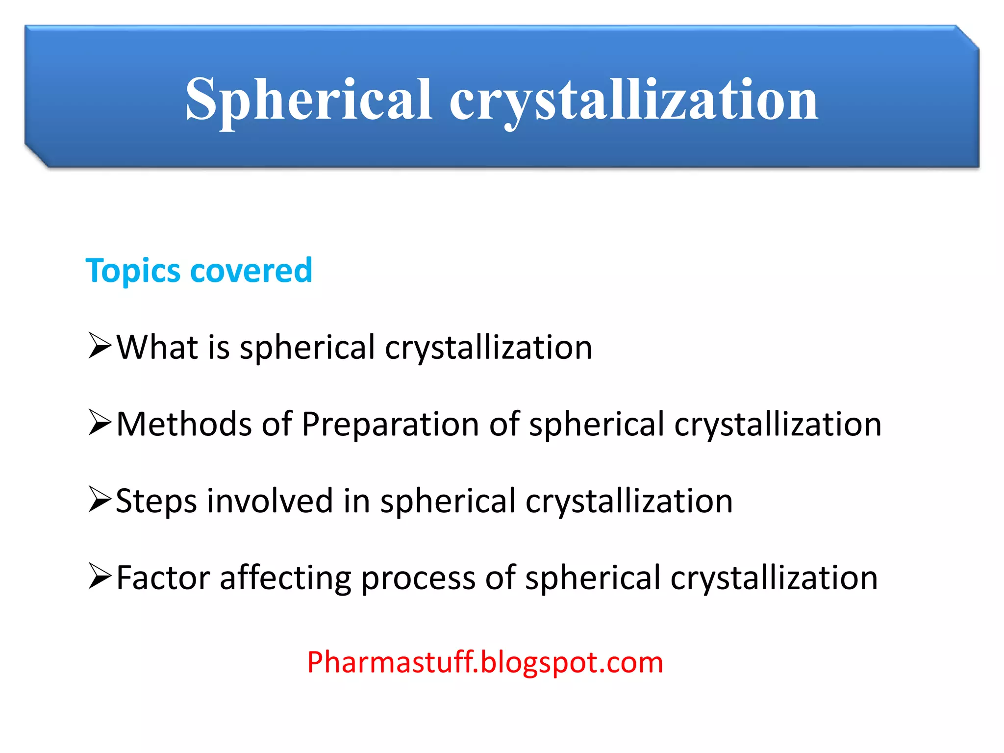 Spherical Crystallization PPT | PPTX