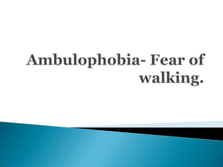 Ambulophobia