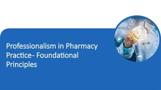 Professionalism in Pharmacy Practice Foundational Principles Powerpoint Theme Free | PPTX