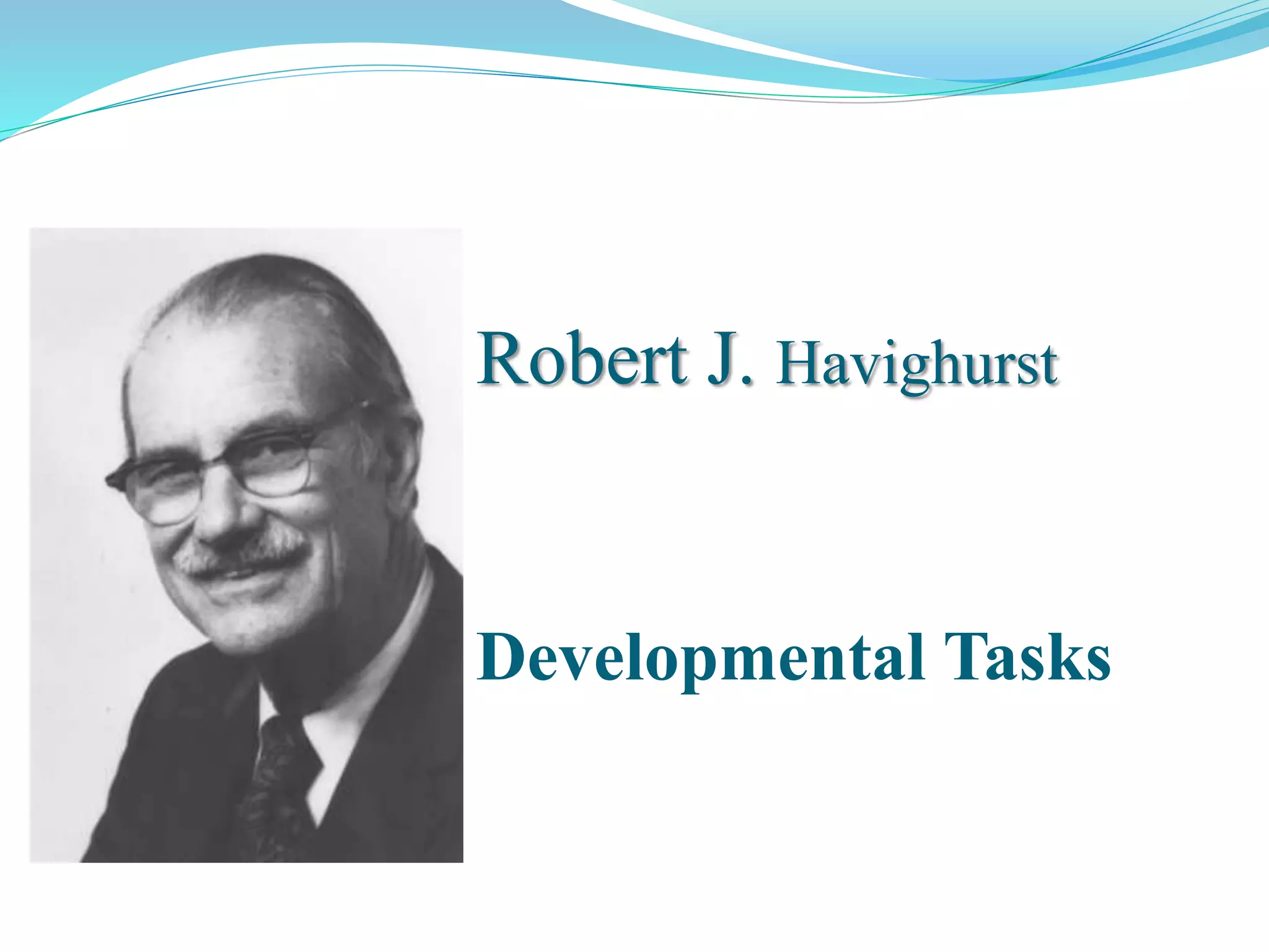 Developmental Task by Havighurst in the process of Development | PPTX