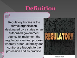 Presentation1 regulatory bodies.pptx