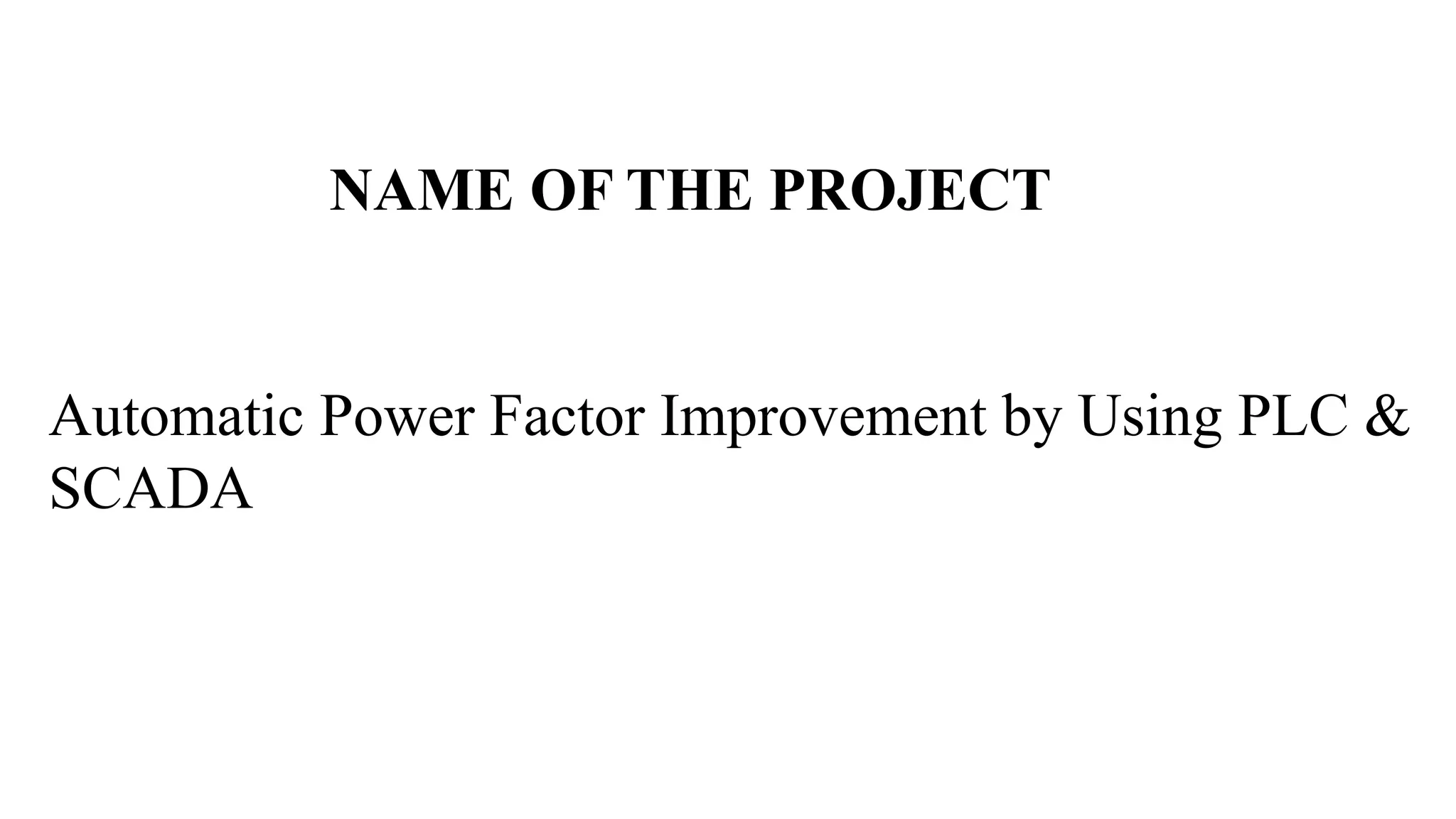 Automatic Power Factor Improvement by Using PLC & SCADA | PPTX