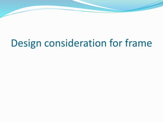 Design consideration for frame | PPT