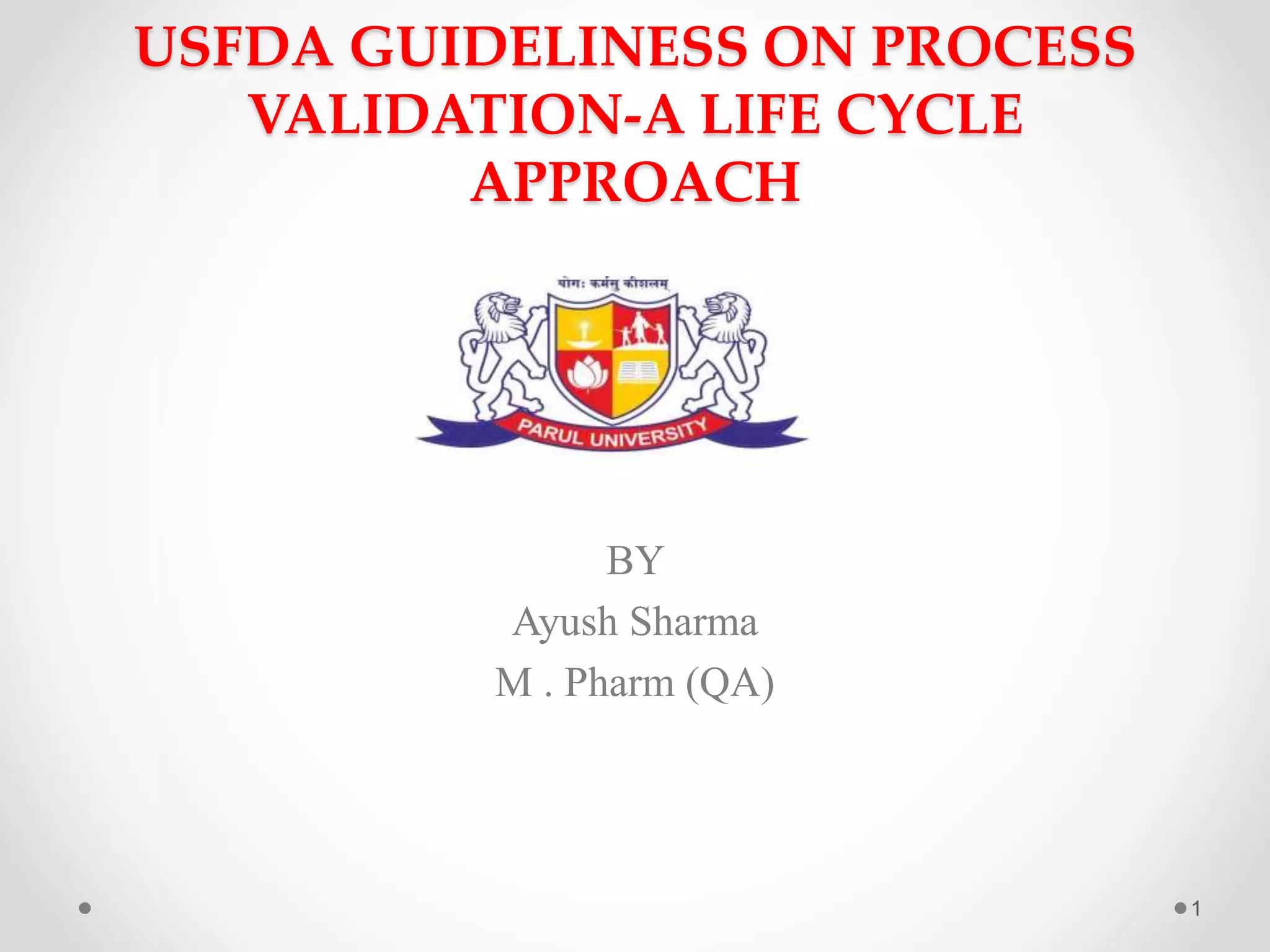 USFDA guidelines on process validation a life cycle approach | PPTX
