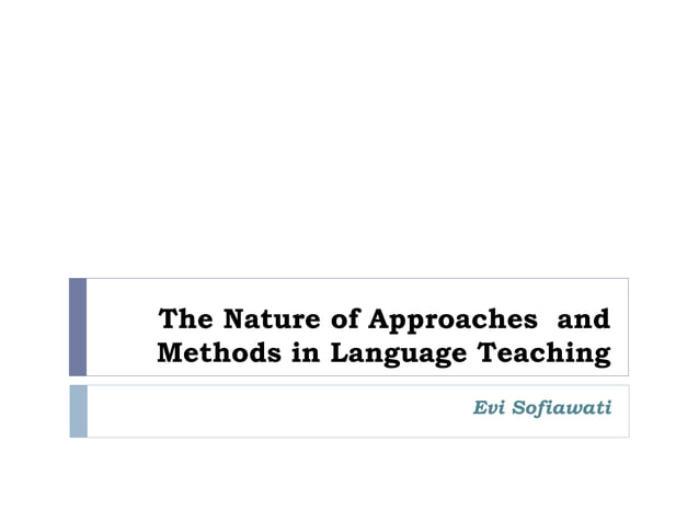 The Nature of Approaches & Methods in Language Teaching | PPT