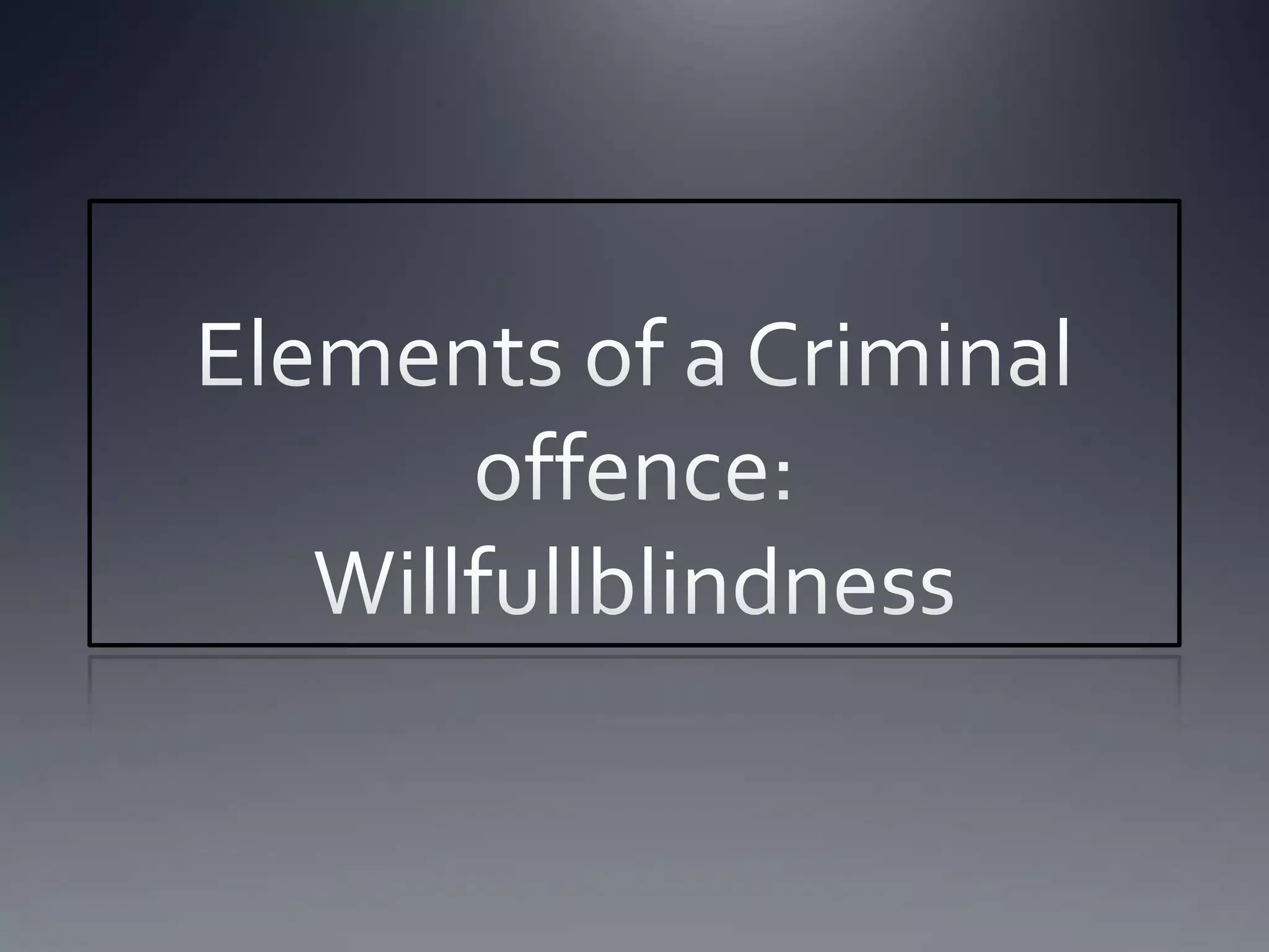 Willfull Blindness | PPTX