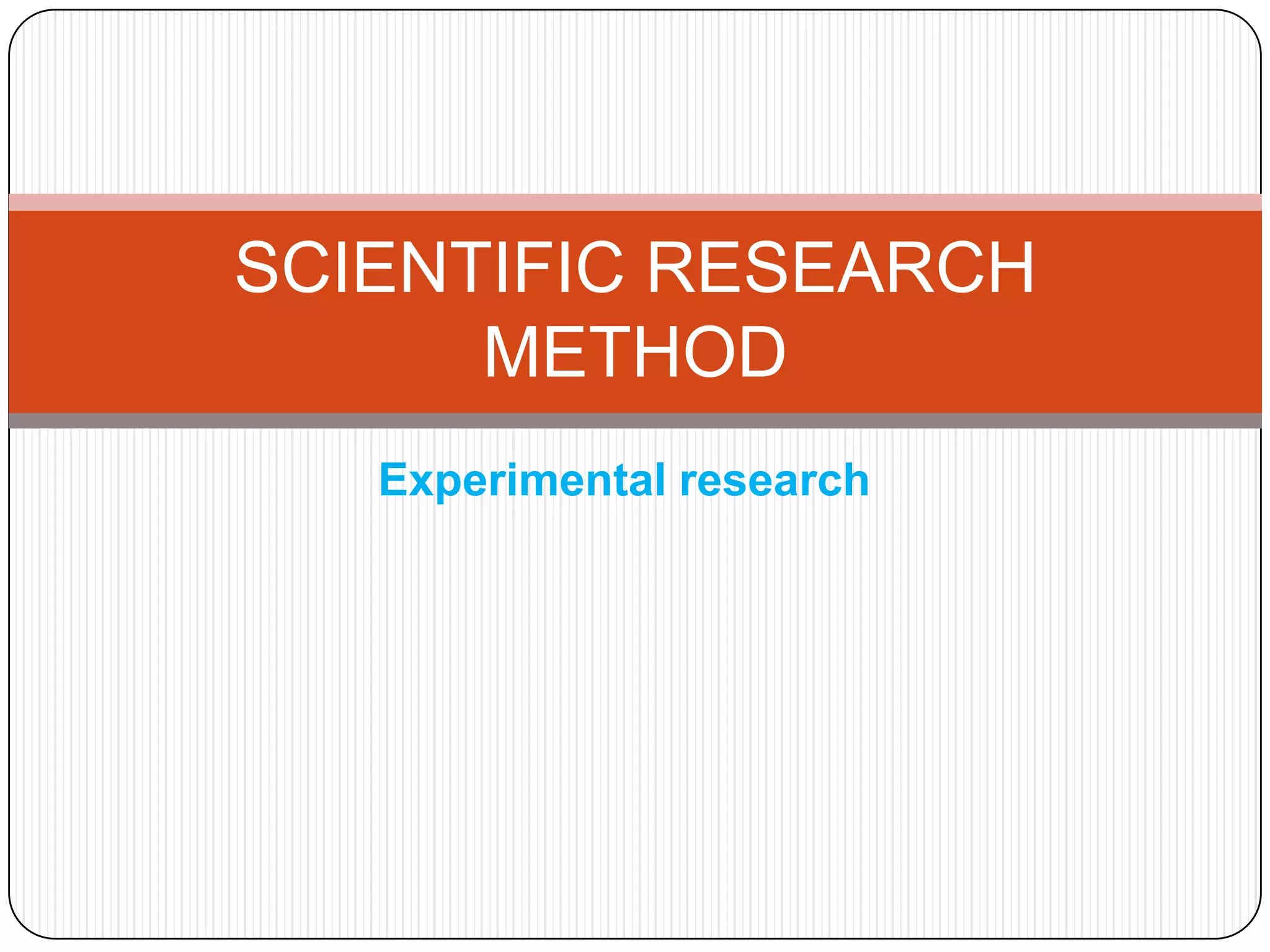 SCIENTIFIC RESEARCH METHOD | PPTX