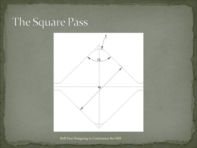 Roll Pass Designing in Continuous Bar Mills | PPT
