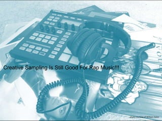 Creative Sampling In Rap Music | PPT