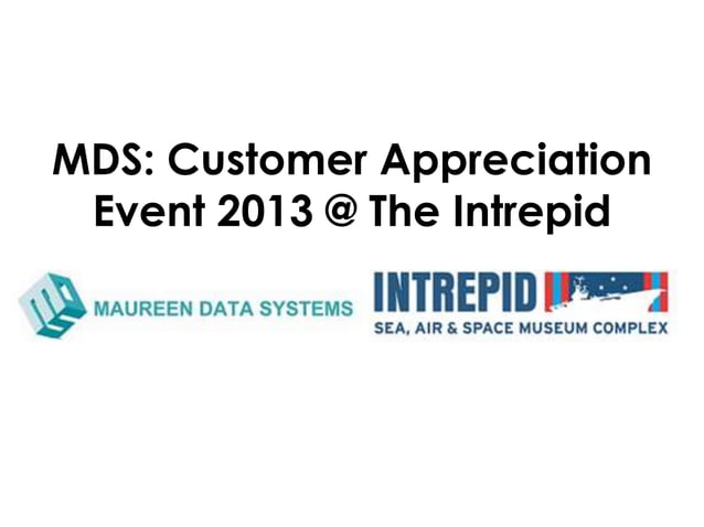 MDS: Customer Appreciation Event @ The Intrepid | PPTX