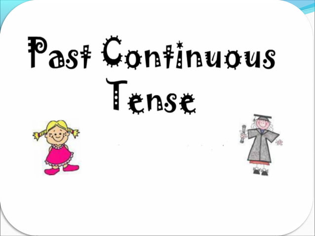 The Past Continuous Tense | PPT