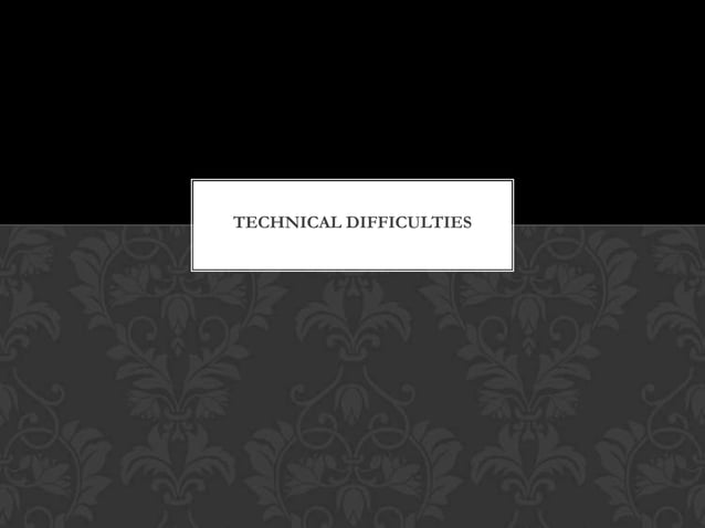Technical difficulties | PPT