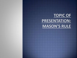 MASON’S RULE | PPTX