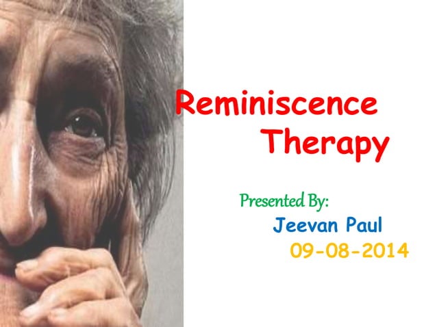 Reminiscence Therapy | PPTX | Mental Health | Diseases and Conditions
