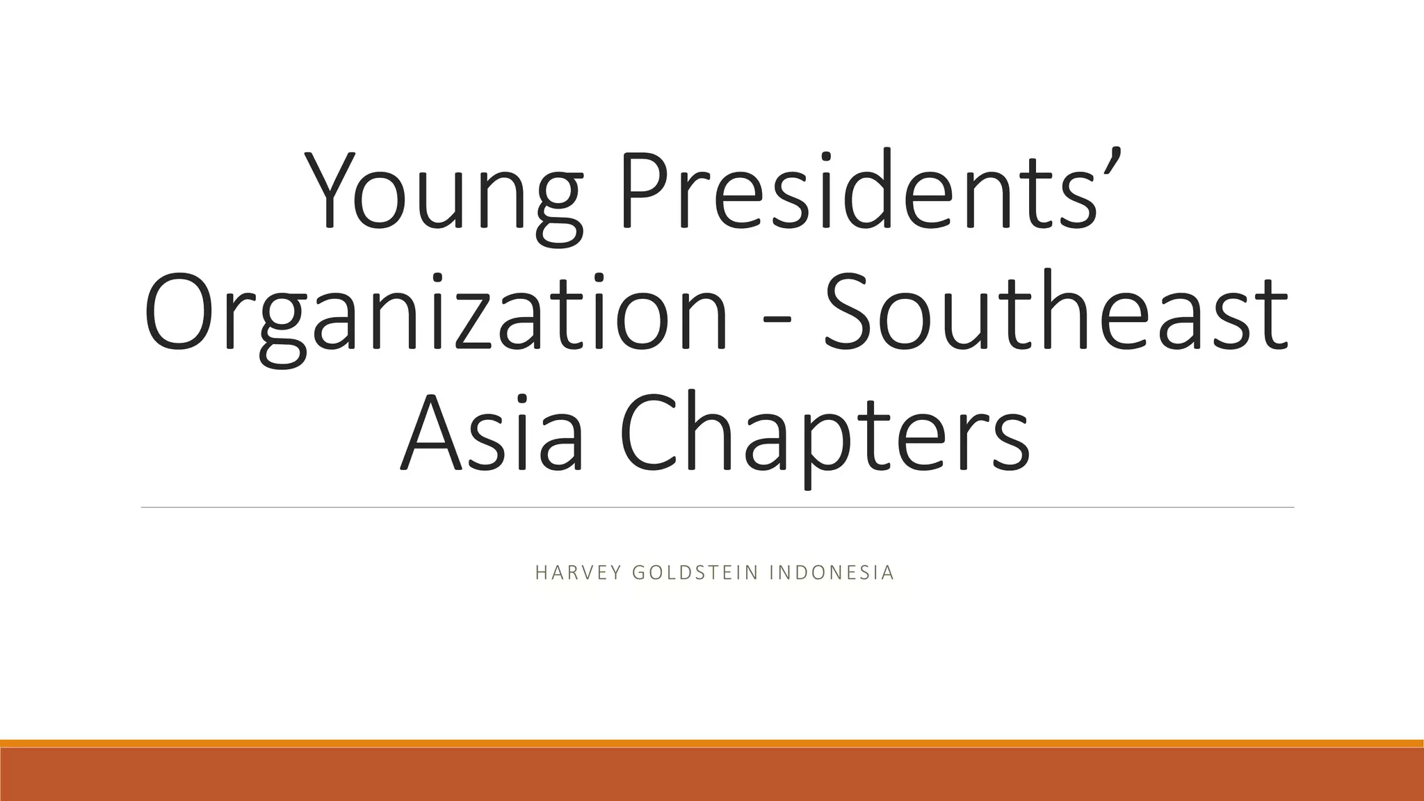 Young Presidents’ Organization - Southeast Asia Chapters | PPTX