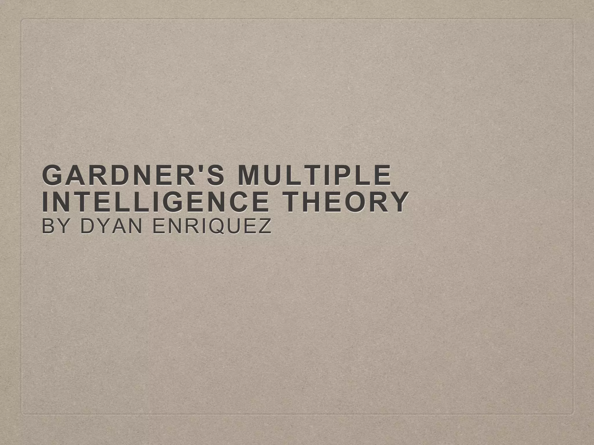 Gardner's Multiple Intelligence Theory | PPT