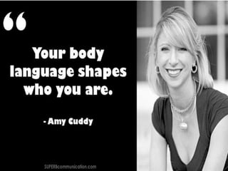 Your Body Language Shapes Who you Are - Amy Cuddy - Tedx Talk | PPTX