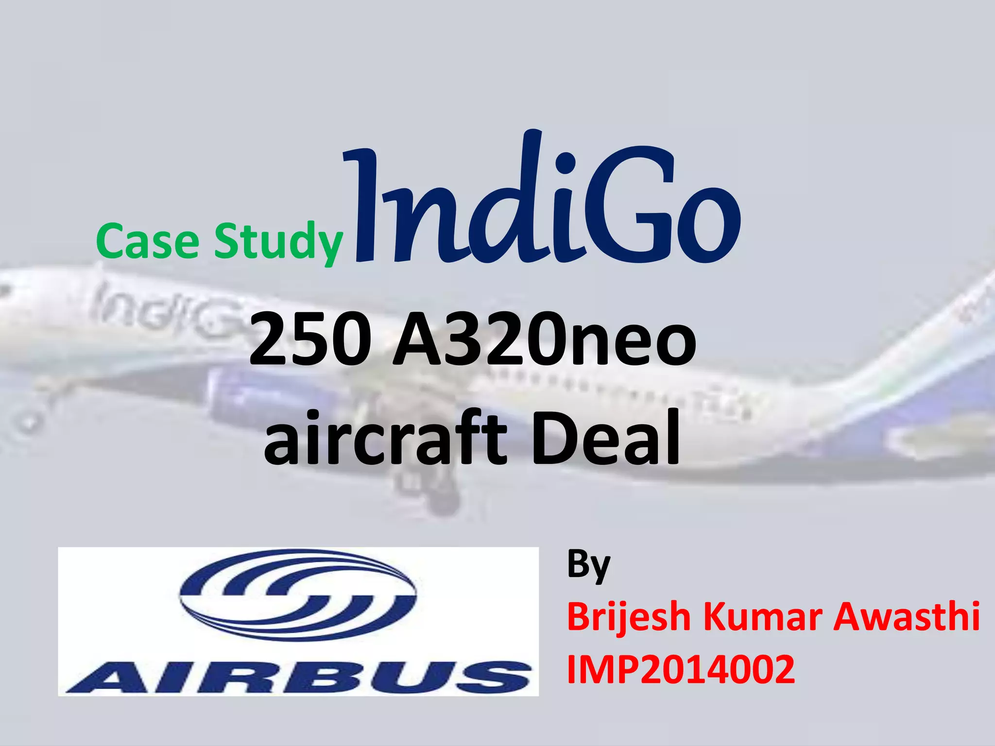 Case Study IndiGo Airbus 250 A320neo aircraft Deal | PPT