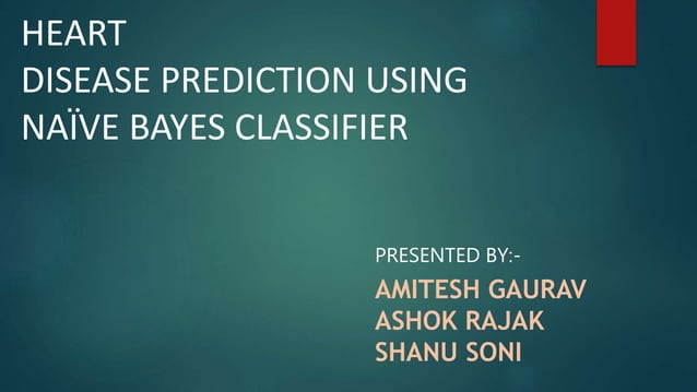 HEART DISEASE PREDICTION USING NAIVE BAYES ALGORITHM | PPTX