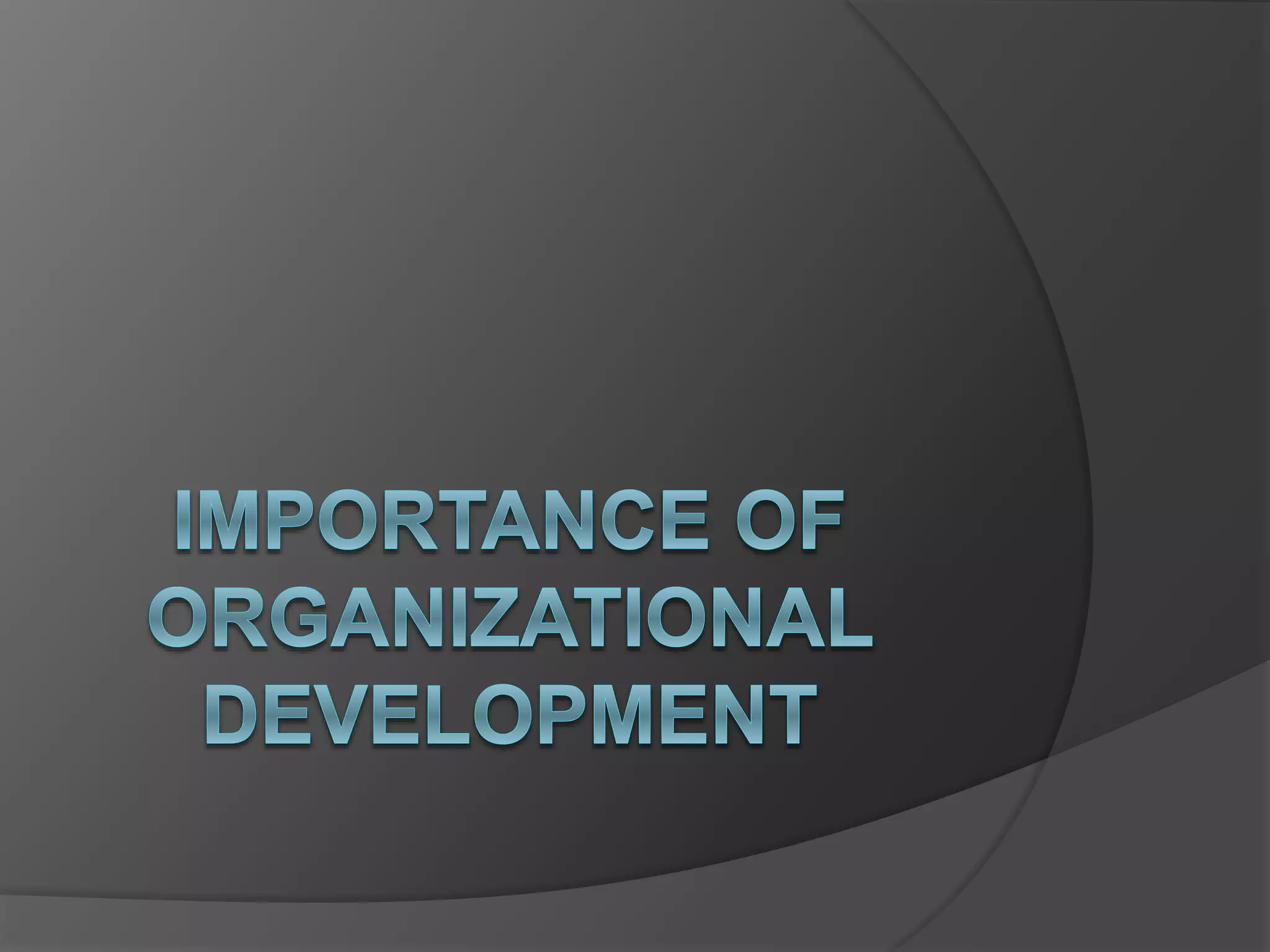 Importance of Organizational Development | PPTX