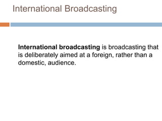 INTERNATIONAL BROADCASTING | PPTX