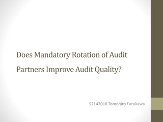 Does Mandatory Rotation of Audit Partners Improve Audit Quality? | PPT
