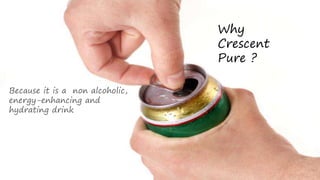 Crescent Pure (Energy Drink) - Case Study | PPTX