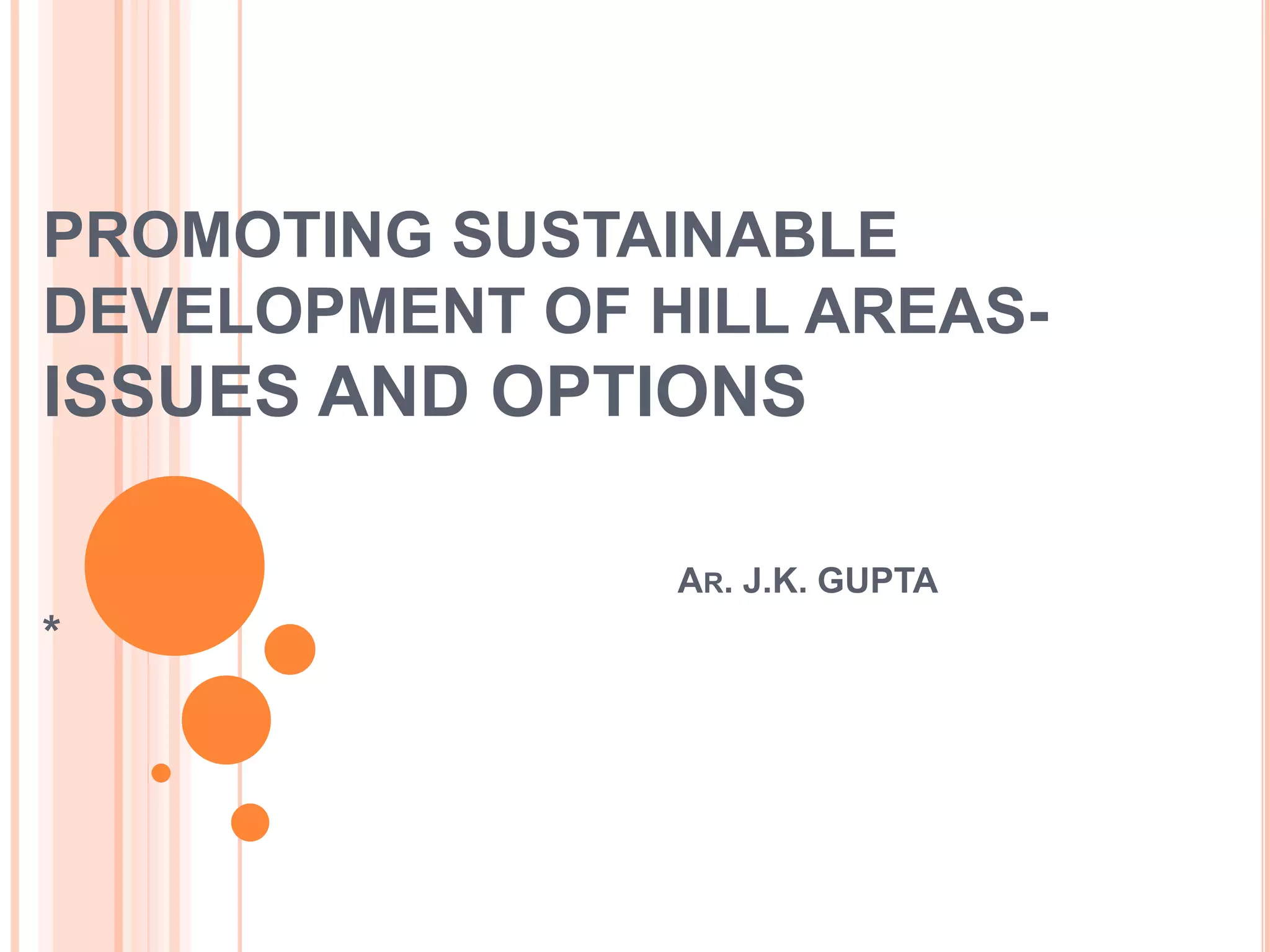 PROMOTING SUSTAINABLE DEVELOPMENT OF HILL AREAS- ISSUES AND OPTIONS | PPT