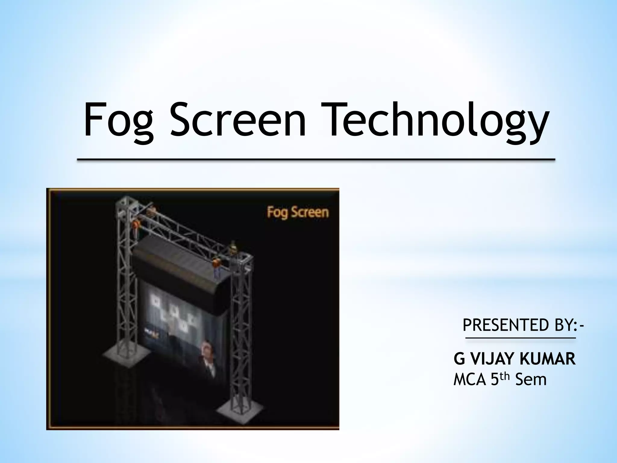 Fog Screen technology | PPTX