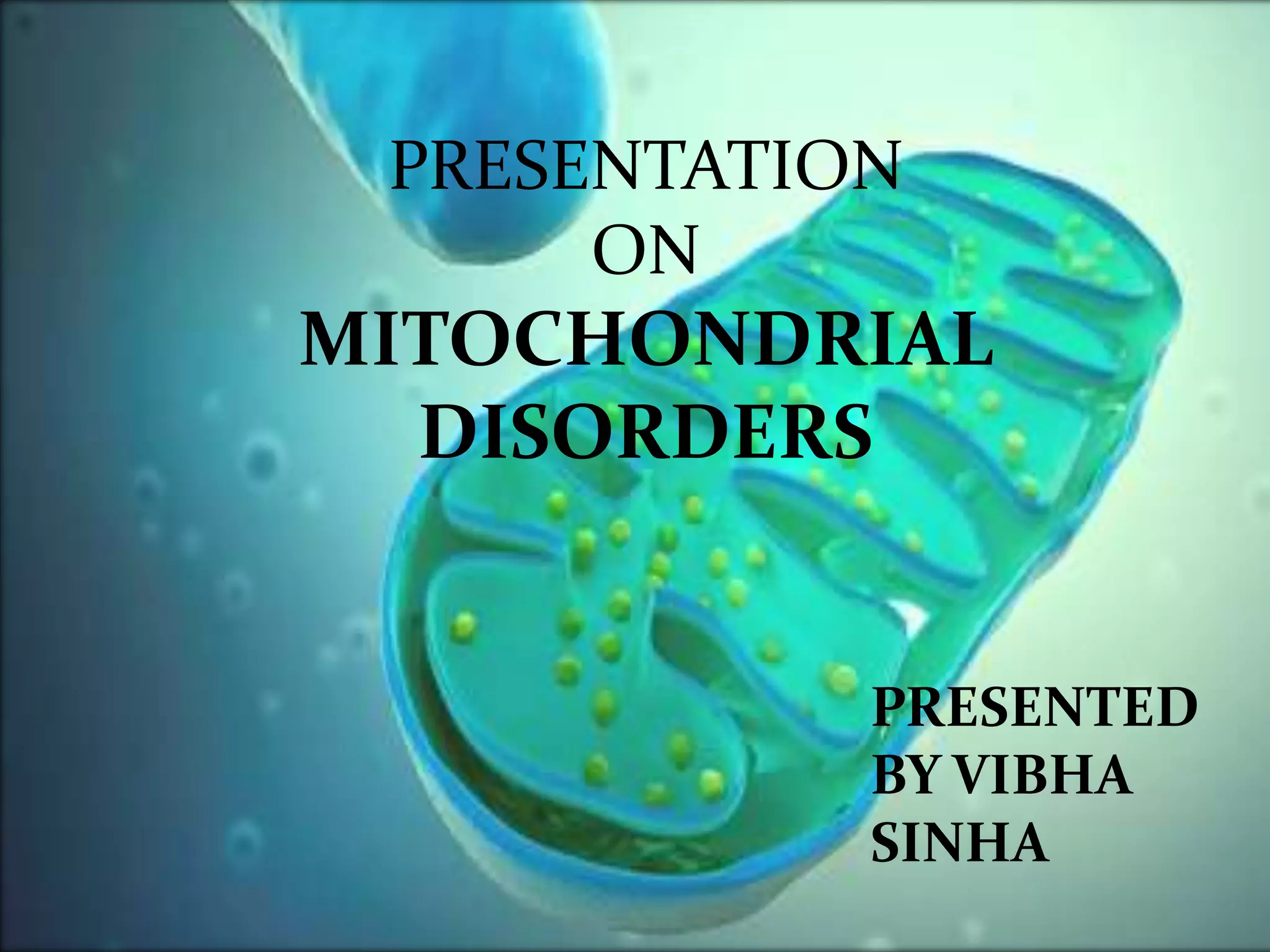 Presentation on Mitochondrial Disorders | PPT