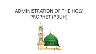 Administration of the Holy Prophet [PUBH] | PPTX