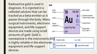 all the aspects of gold in medical purposes / gold uses in medicine | PPTX
