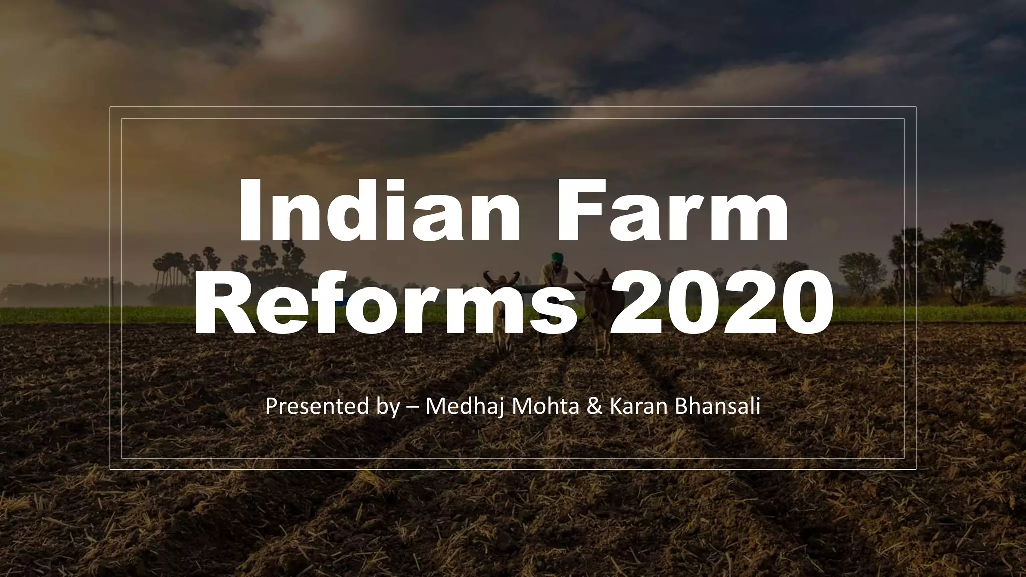 Indian Farm Reforms 2020 | PPTX