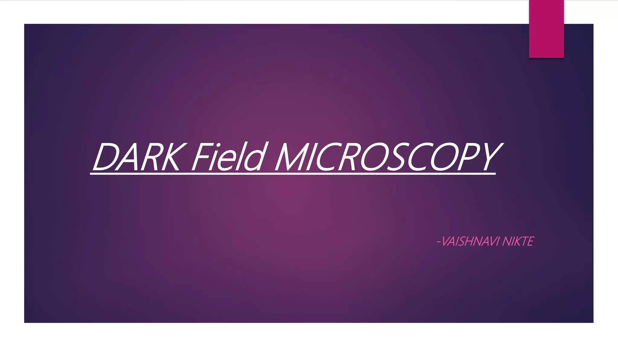DARK FIELD MICROSCOPY | PPTX