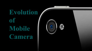 Evolution of mobile camera | PPT