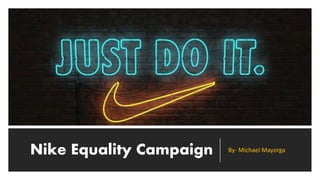 Nike equality campaign | PPT