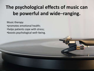 How Listening to Music Can Benefit Psychological Health.ppt