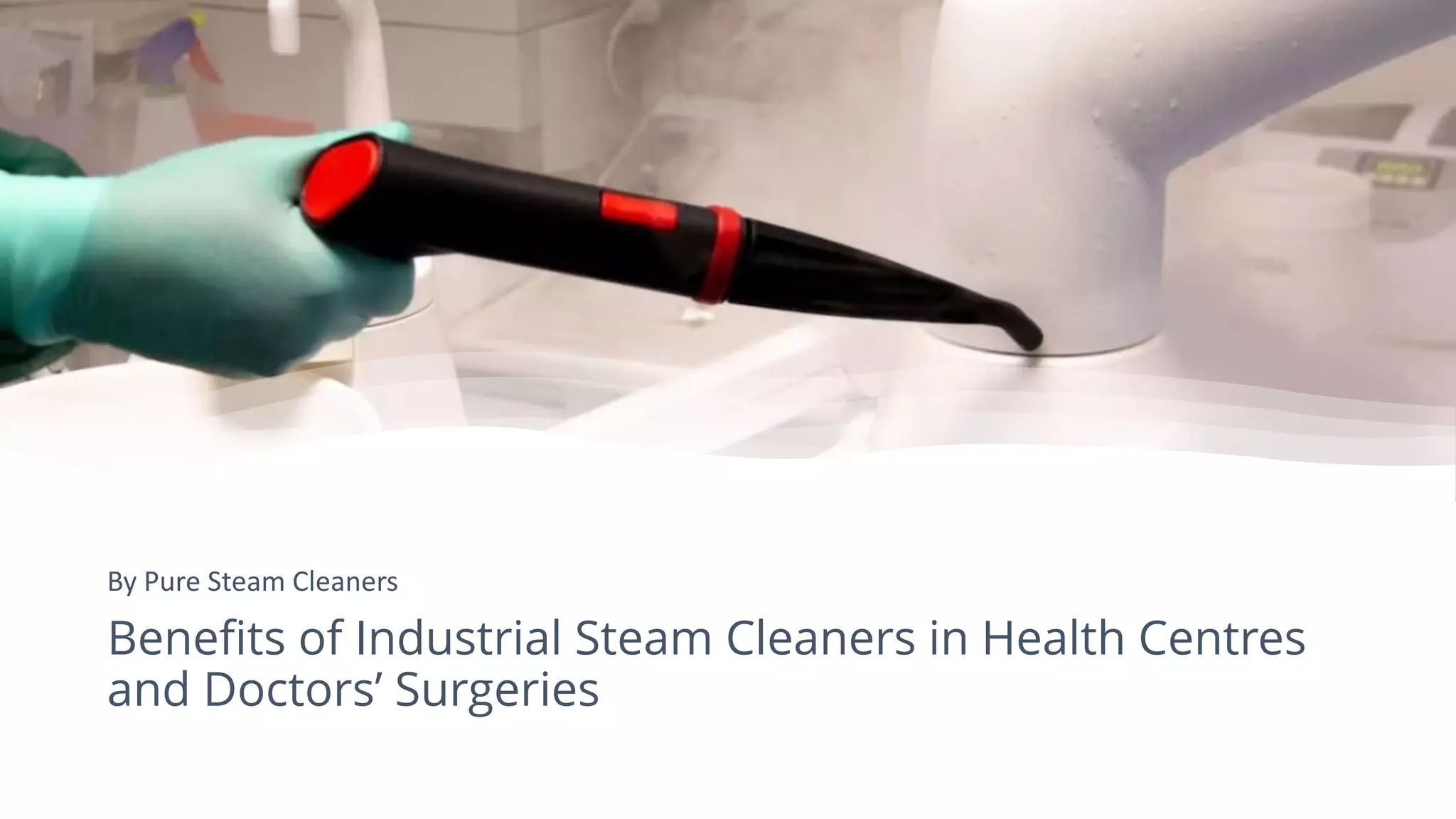 Benefits of Industrial Steam Cleaners in Health Centres and Doctors ...