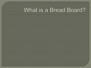 basic electronic circuitry using a breadboard | PPT