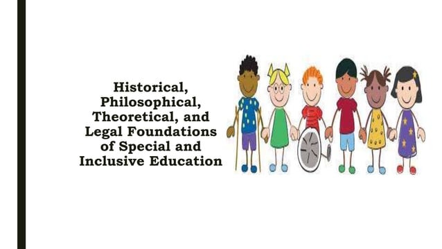 Historical philosophical, theoretical, and legal foundations of special ...