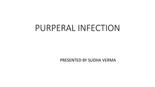 PURPERAL INFECTION Postpartum infection also called puerperal infection ...