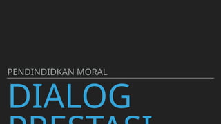 dialog prestasi pendidikan moral 2024444 | PPTX