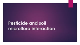 Pesticide and soil microflora intractions | PDF