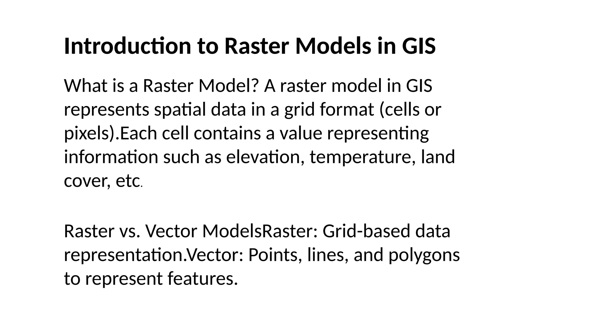 Raster models are a vital part of GIS, especially in environmental | PPTX